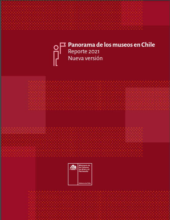 Panorama de los museos en Chile: Reporte 2021. Nueva versión ... Panorama de los museos en Chile: Reporte 2021. Nueva versión ...